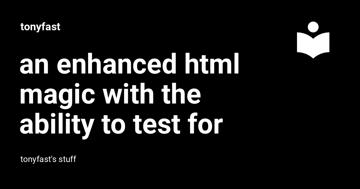 an enhanced html magic with the ability to test for violations - tonyfast